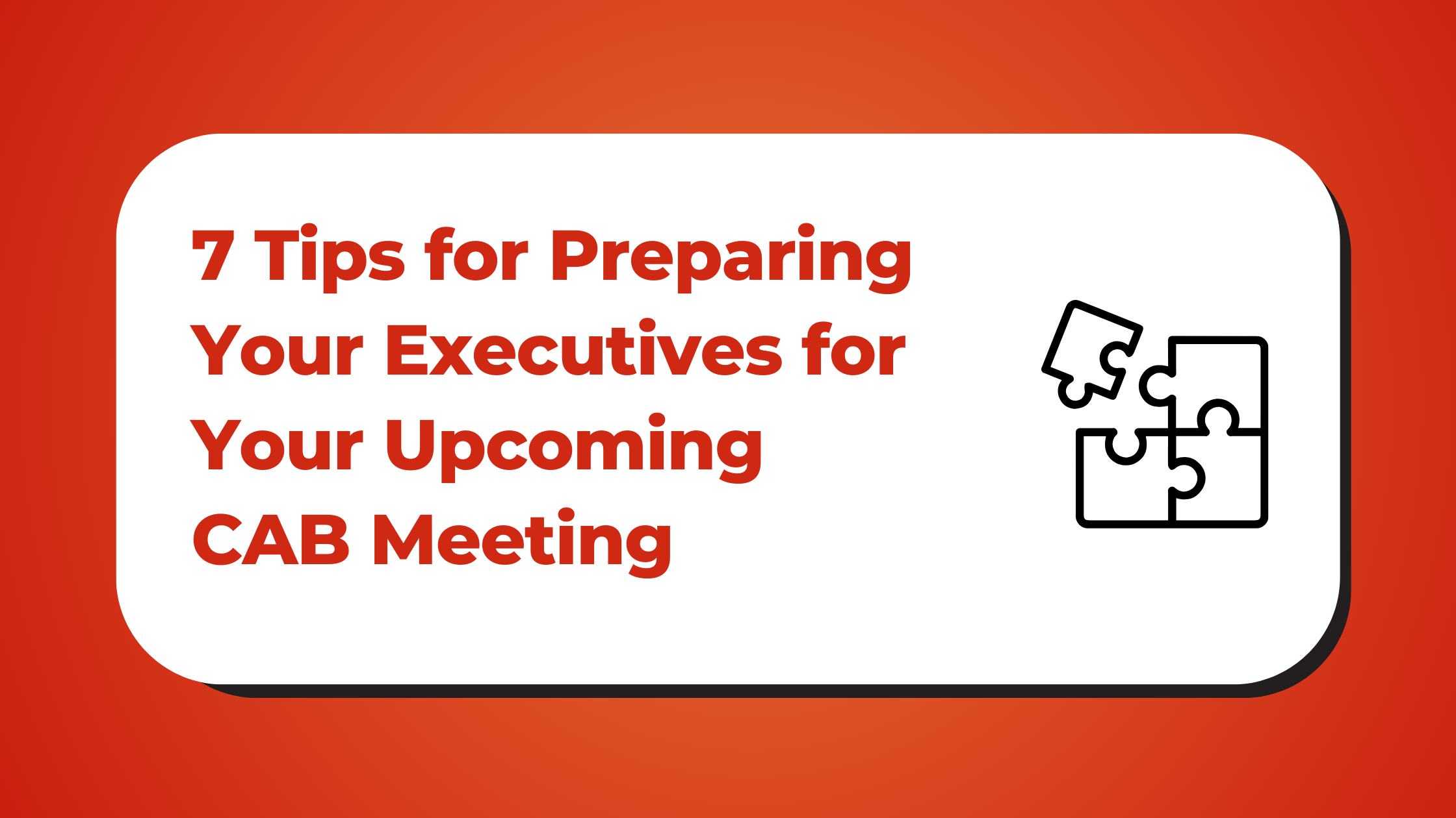 7 Tips for Preparing Your Executives for your Upcoming Customer ... 7 Tips for Preparing Your Executives for your Upcoming Customer ...