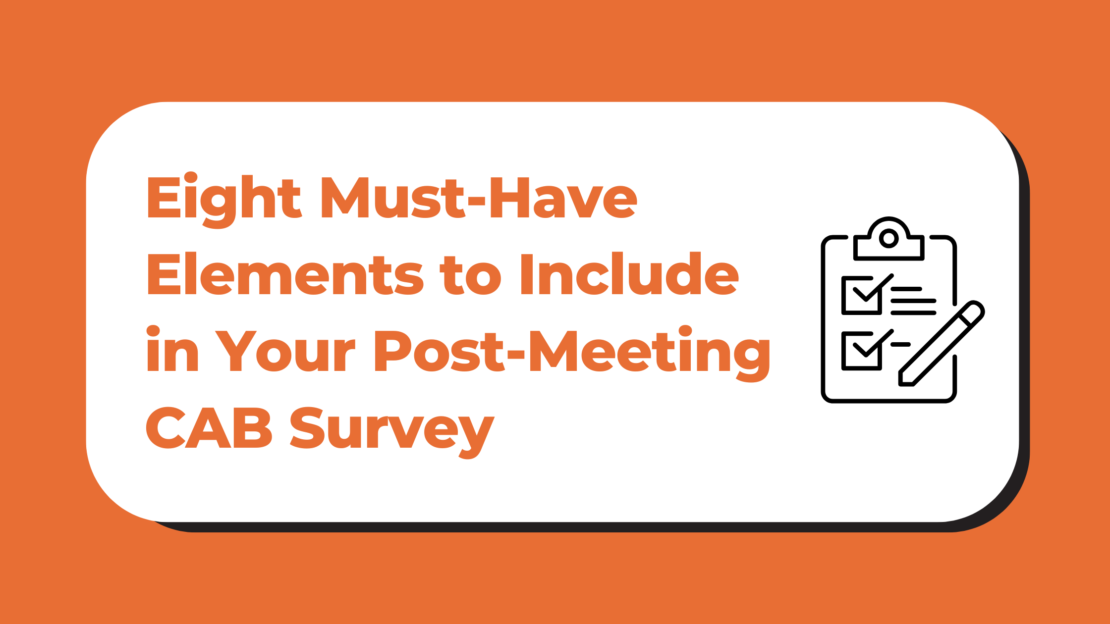 Eight Must-Have Elements to Include in Your Post-Meeting CAB Survey ...